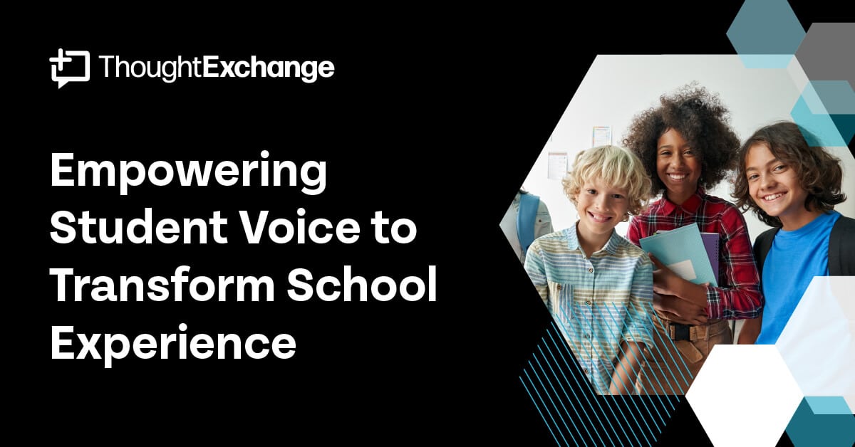 Empowering Student Voice to Transform School Experience | ThoughtExchange